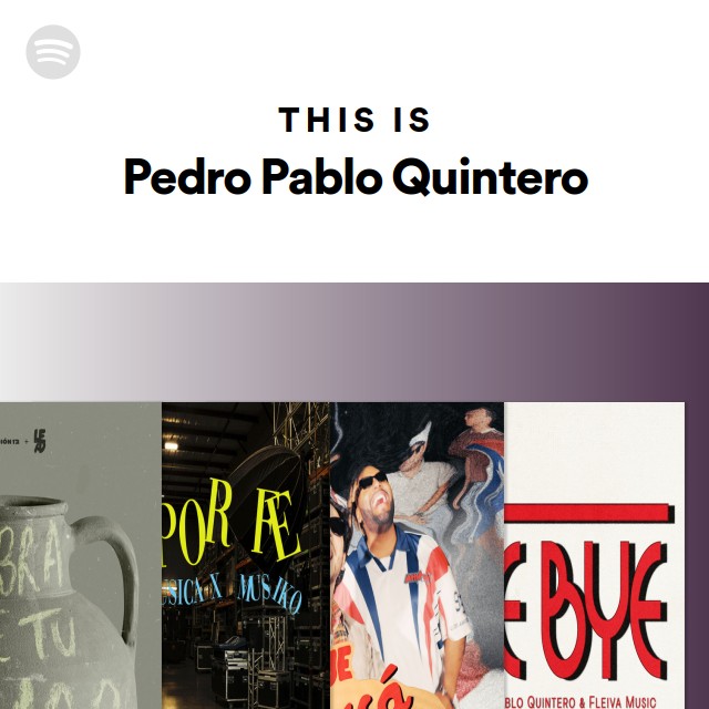 This Is Pedro Pablo Quintero | Spotify Playlist