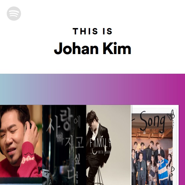 This Is Johan Kim - playlist by Spotify | Spotify
