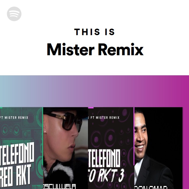 This Is Mister Remix - playlist by Spotify | Spotify