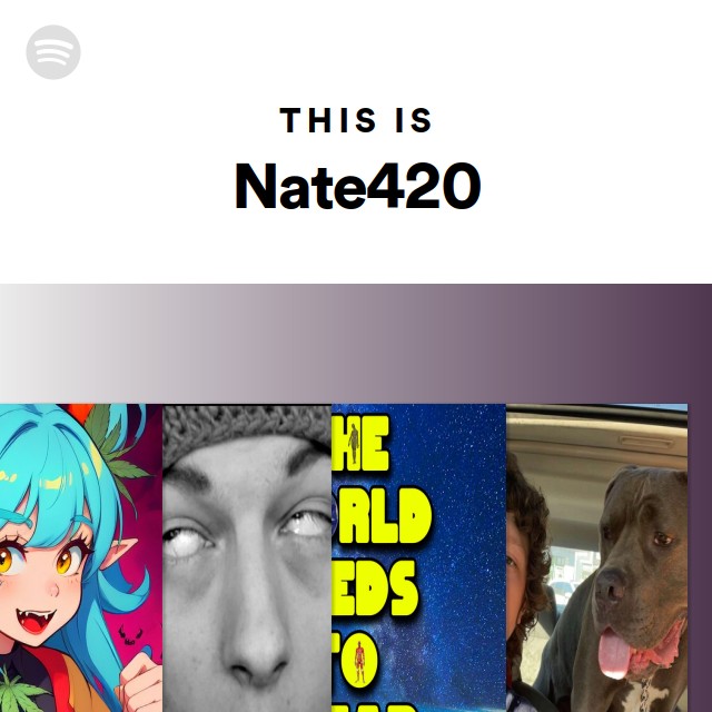 This Is Nate420 - playlist by Spotify | Spotify