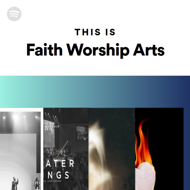 This Is Faith Worship Arts | Spotify Playlist