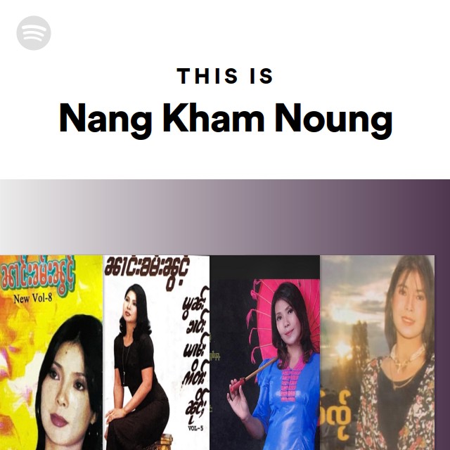 This Is Nang Kham Noung | Spotify Playlist