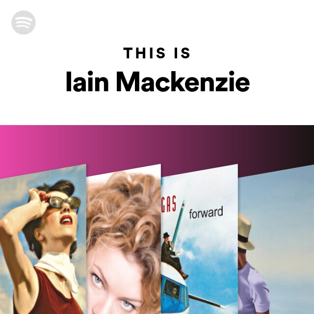 This Is Iain Mackenzie - playlist by Spotify | Spotify