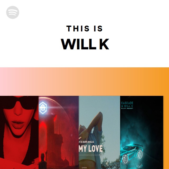 This Is WILL K - playlist by Spotify | Spotify