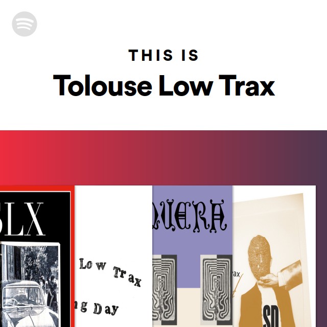 This Is Tolouse Low Trax - playlist by Spotify | Spotify