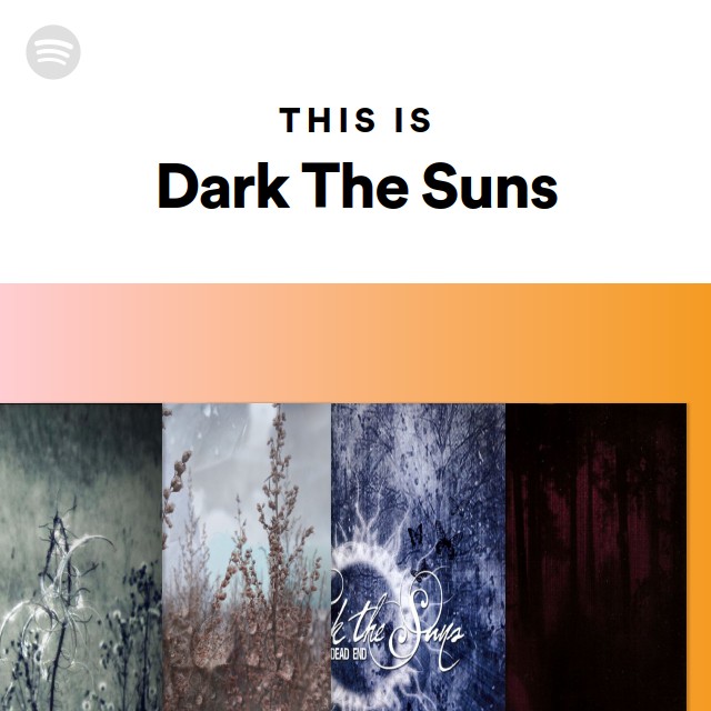 This Is Dark The Suns - playlist by Spotify | Spotify