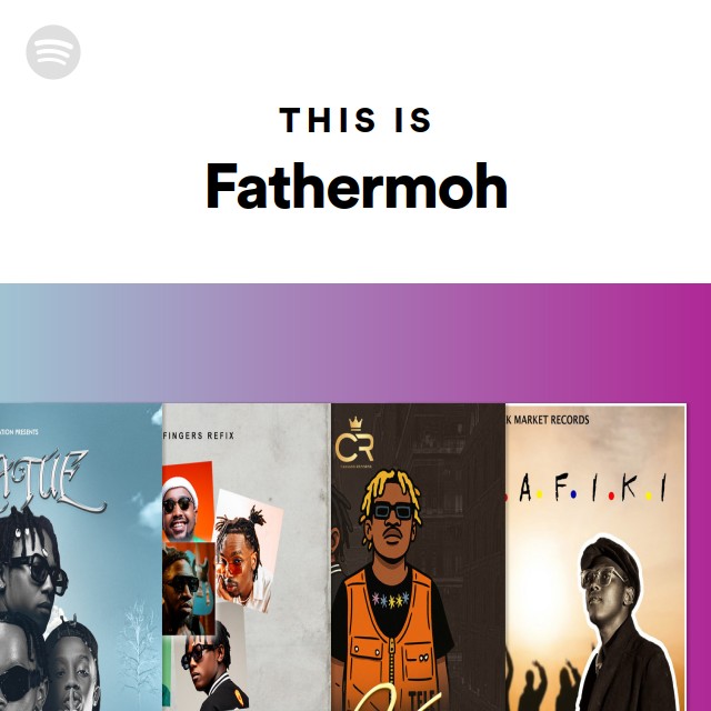 This Is Fathermoh - playlist by Spotify | Spotify