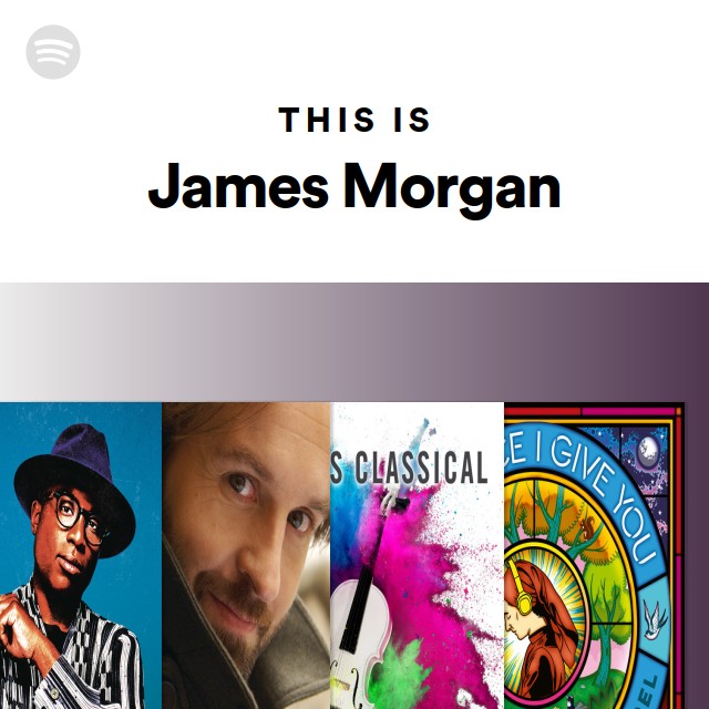 This Is James Morgan - playlist by Spotify | Spotify