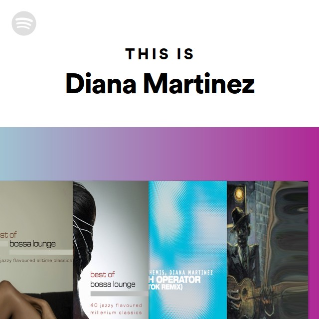 This Is Diana Martinez - playlist by Spotify | Spotify