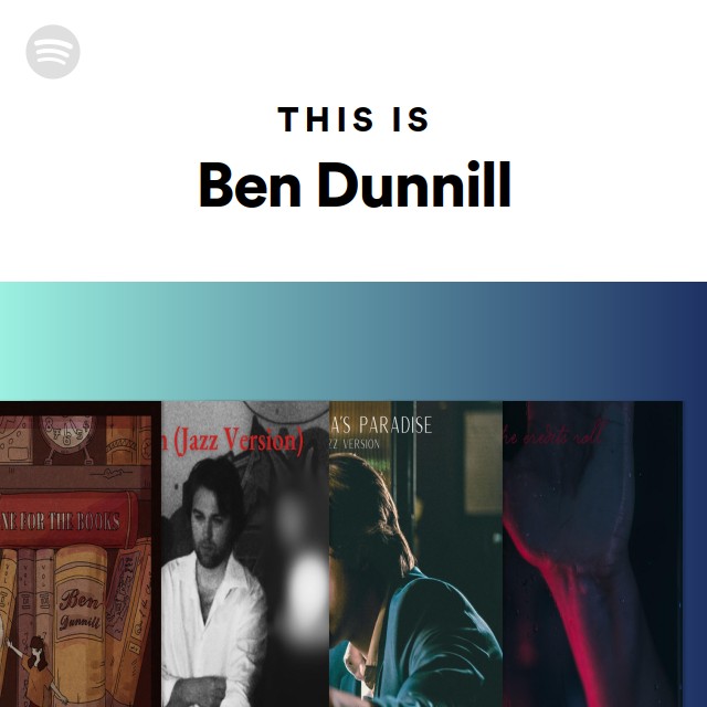 This Is Ben Dunnill - playlist by Spotify | Spotify