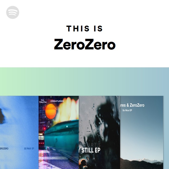 This Is ZeroZero - playlist by Spotify | Spotify
