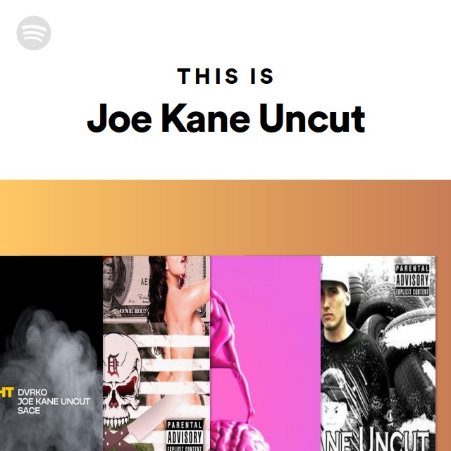 This Is Joe Kane Uncut - playlist by Spotify | Spotify