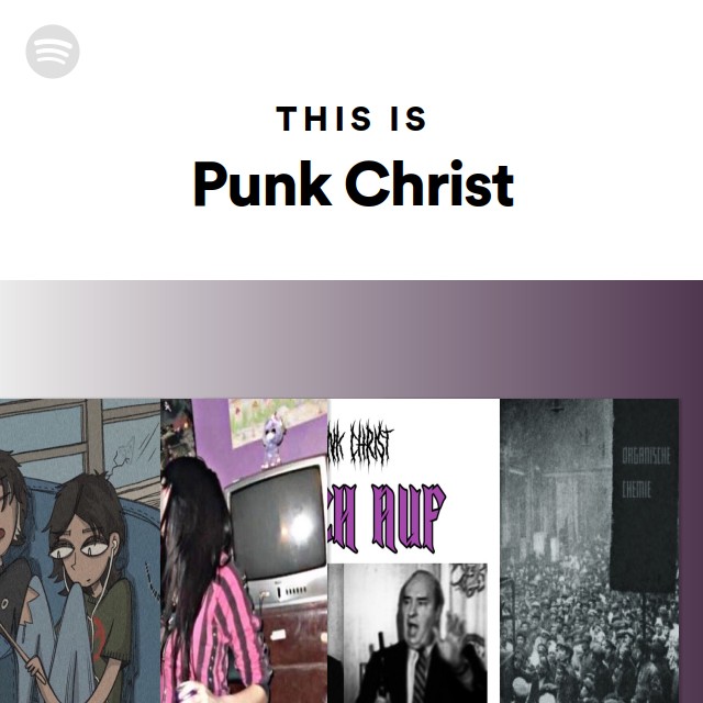 This Is Punk Christ - playlist by Spotify | Spotify