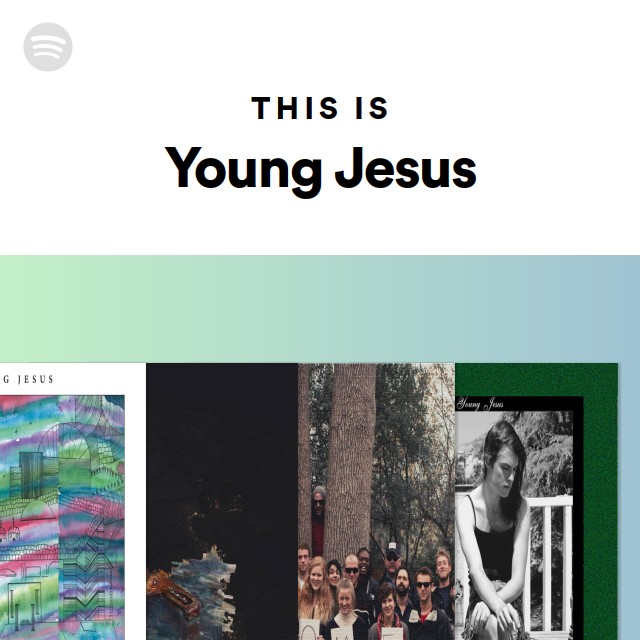 This Is Young Jesus - playlist by Spotify | Spotify
