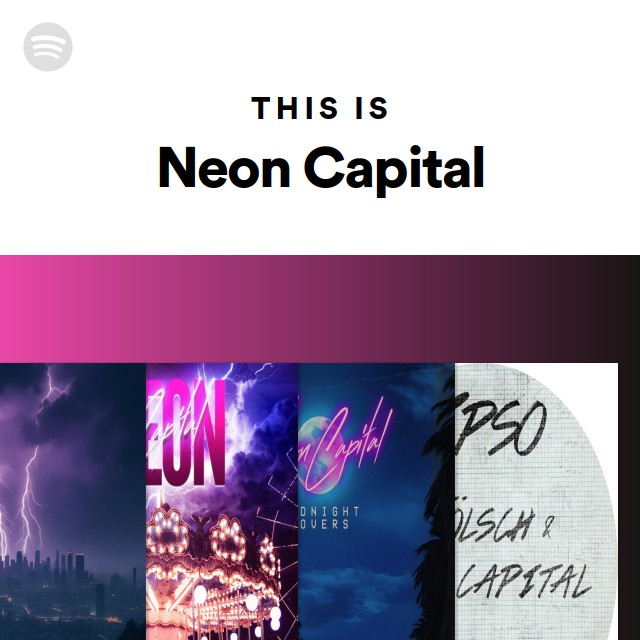 This Is Neon Capital - playlist by Spotify | Spotify
