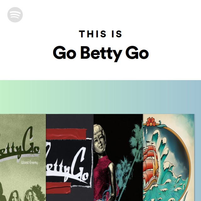 This Is Go Betty Go - playlist by Spotify | Spotify