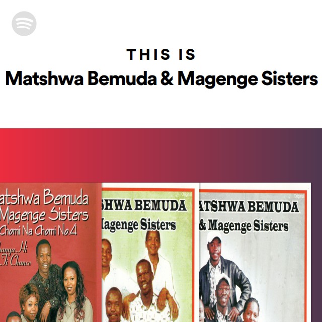 This Is Matshwa Bemuda & Magenge Sisters - playlist by Spotify | Spotify