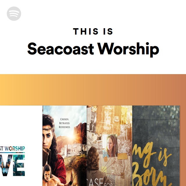 This Is Seacoast Worship - playlist by Spotify | Spotify