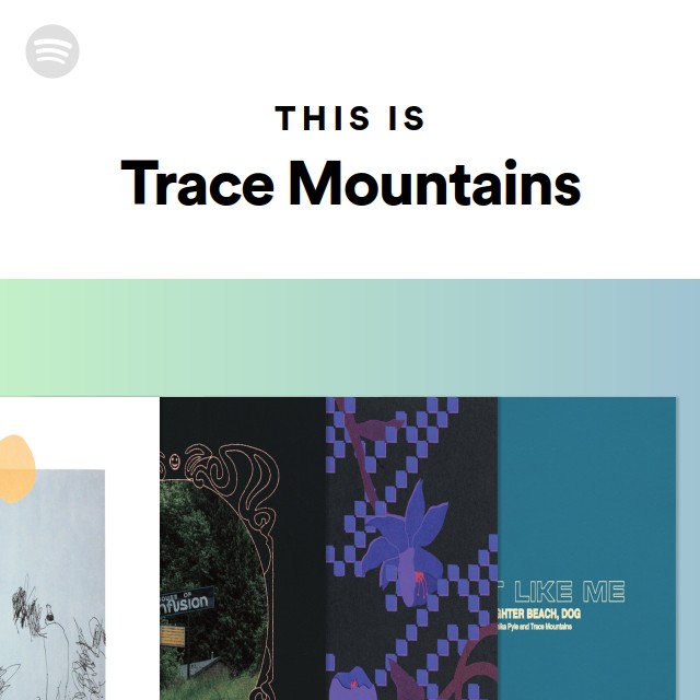 This Is Trace Mountains | Spotify Playlist