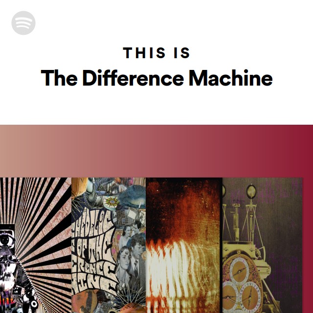 This Is The Difference Machine | Spotify Playlist