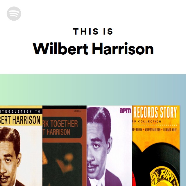 This Is Wilbert Harrison - playlist by Spotify | Spotify