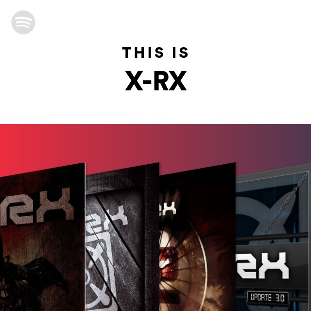 This Is X-RX - playlist by Spotify | Spotify