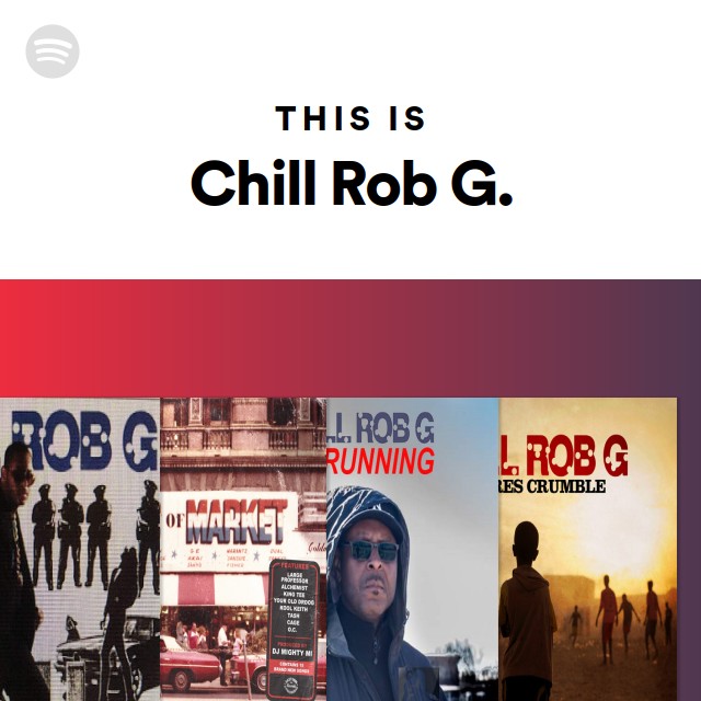 This Is Chill Rob G. | Spotify Playlist