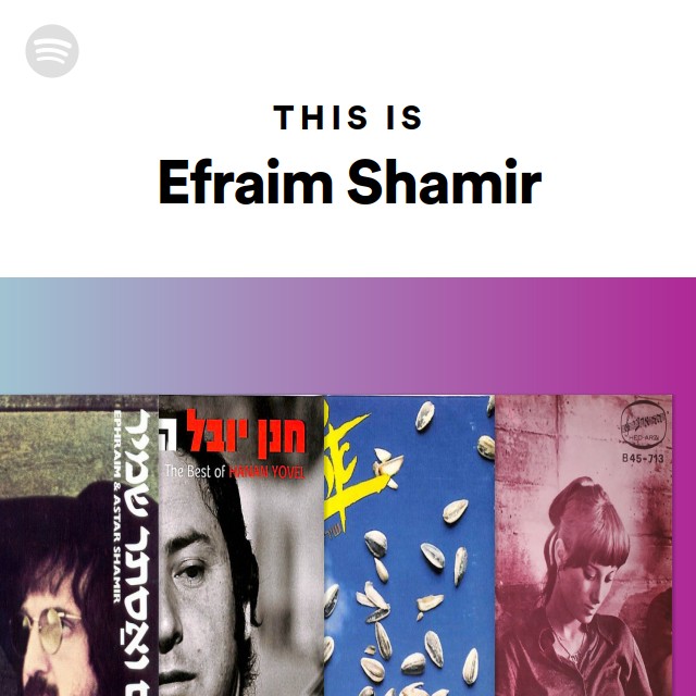 This Is Efraim Shamir - playlist by Spotify | Spotify