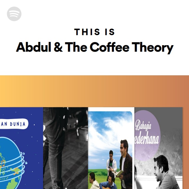 This Is Abdul & The Coffee Theory - playlist by Spotify | Spotify