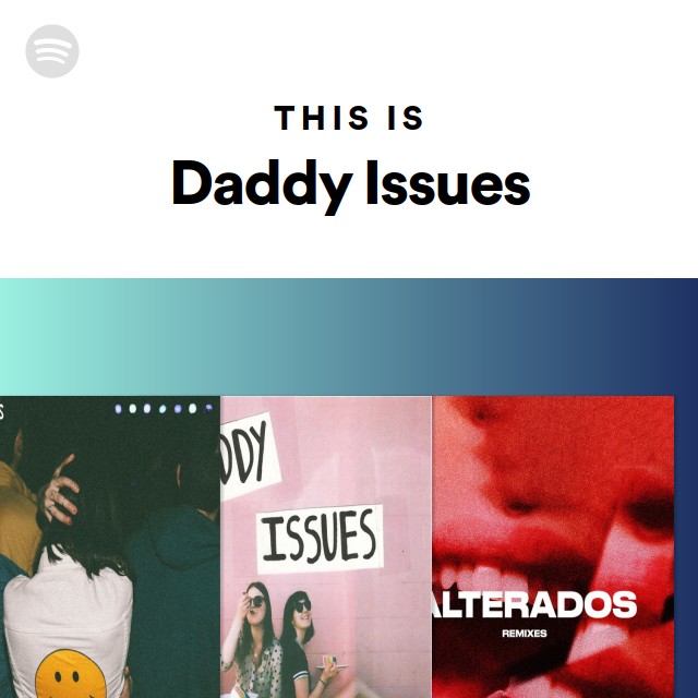 This Is Daddy Issues | Spotify Playlist