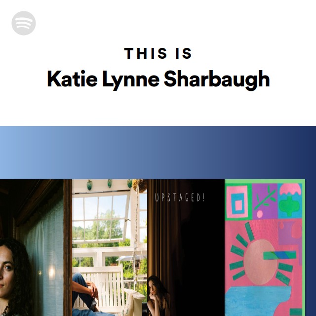 This Is Katie Lynne Sharbaugh - playlist by Spotify | Spotify