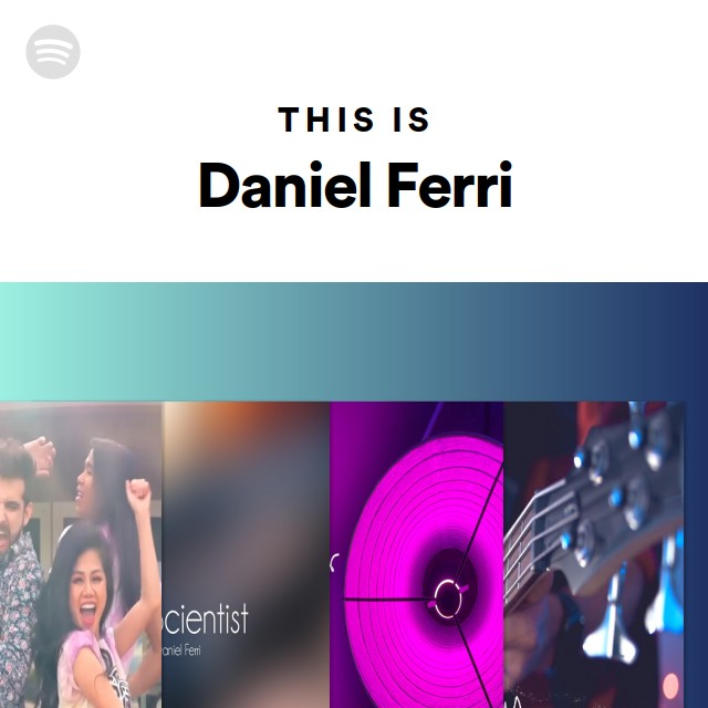 This Is Daniel Ferri - playlist by Spotify | Spotify