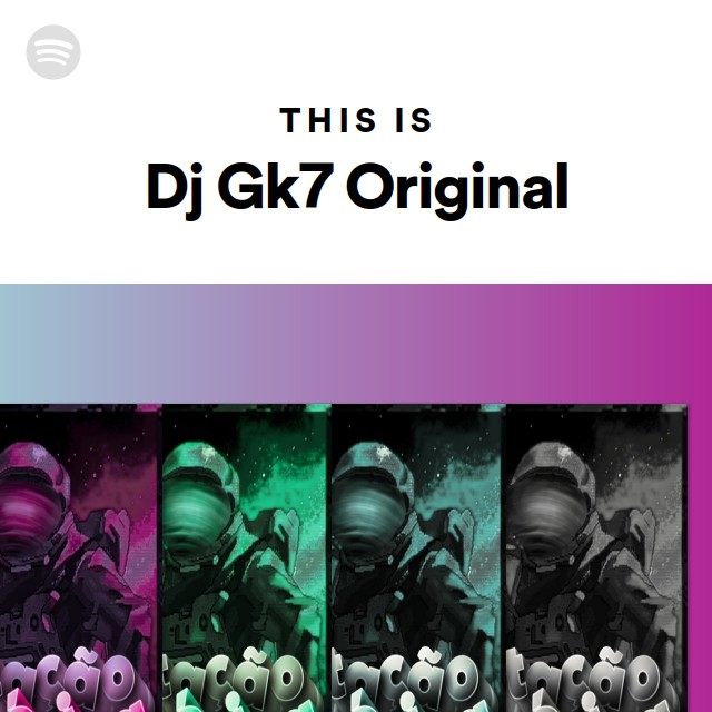 This Is Dj Gk7 Original - playlist by Spotify | Spotify
