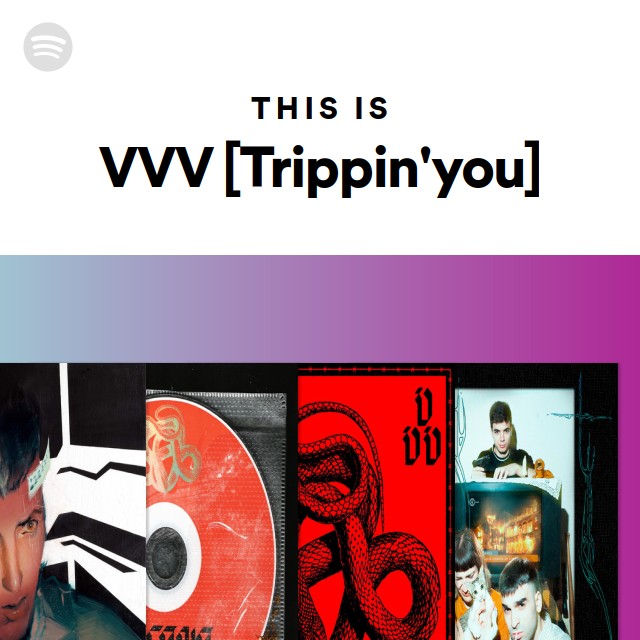 This Is VVV [Trippin'you] - playlist by Spotify | Spotify