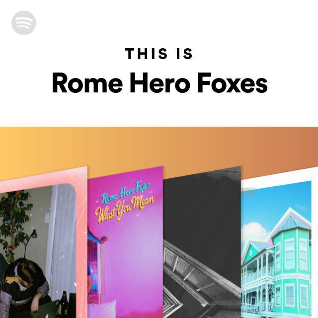 This Is Rome Hero Foxes - playlist by Spotify | Spotify