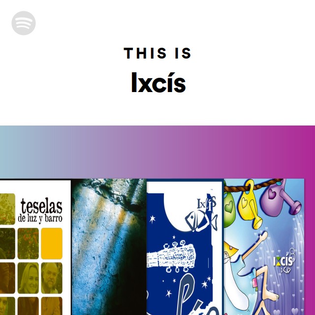 This Is Ixcís - playlist by Spotify | Spotify