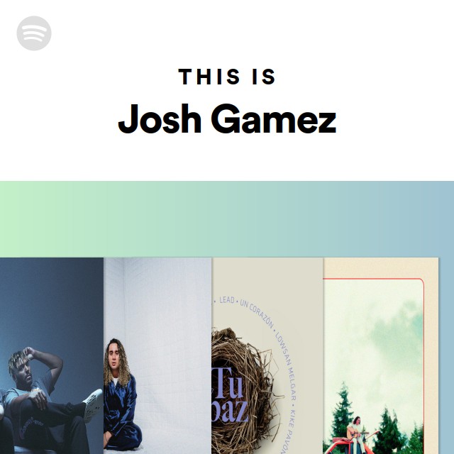 This Is Josh Gamez | Spotify Playlist