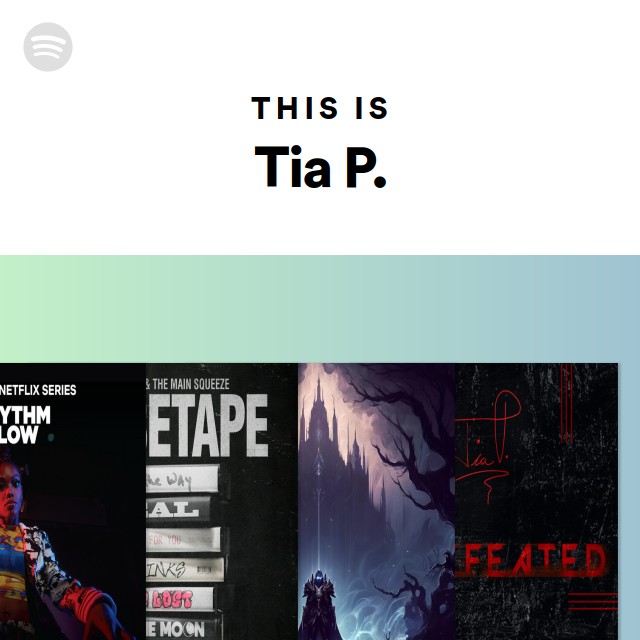 This Is Tia P. - playlist by Spotify | Spotify