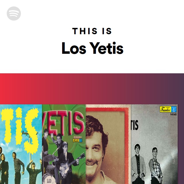 This Is Los Yetis - playlist by Spotify | Spotify