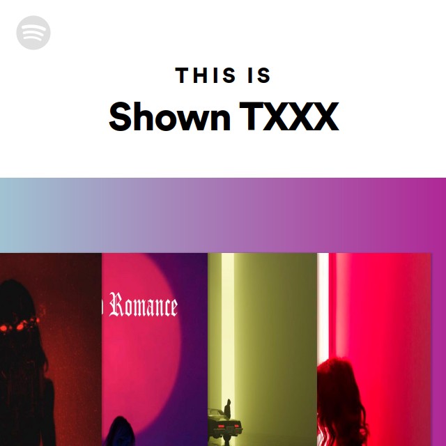 This Is Shown TXXX | Spotify Playlist