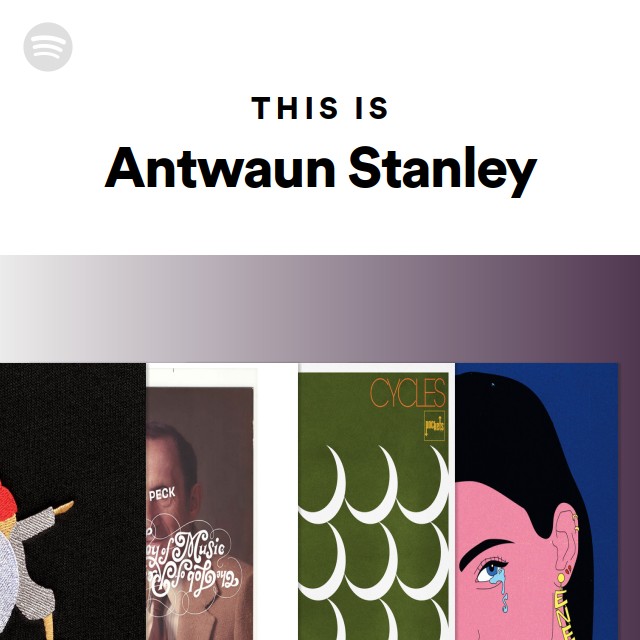 This Is Antwaun Stanley - playlist by Spotify | Spotify