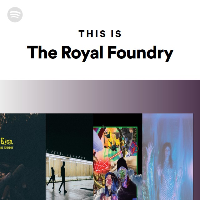 This Is The Royal Foundry - playlist by Spotify | Spotify