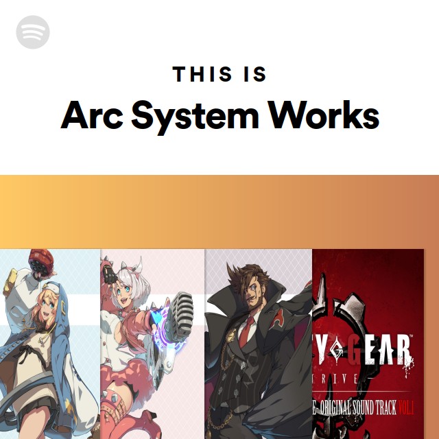 This Is Arc System Works - playlist by Spotify | Spotify