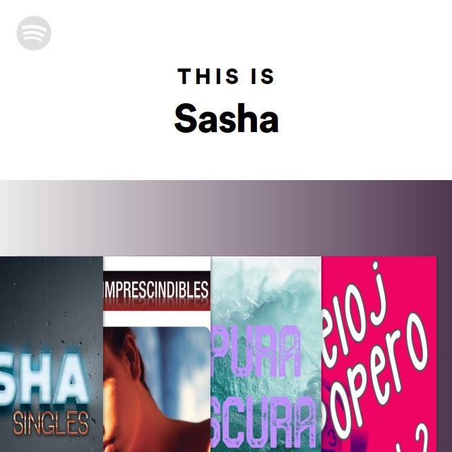This Is Sasha - playlist by Spotify | Spotify