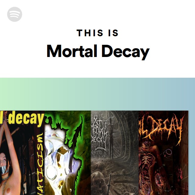 This Is Mortal Decay | Spotify Playlist