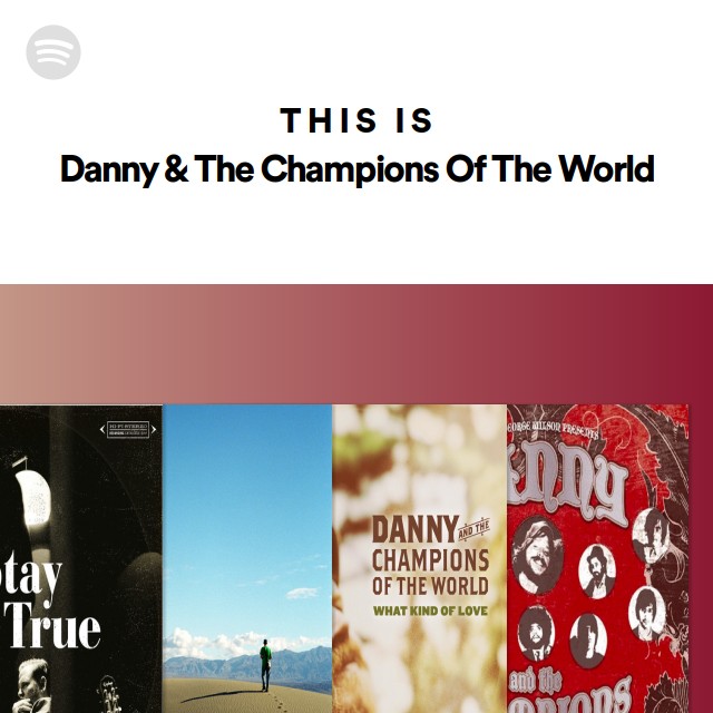 This Is Danny & The Champions Of The World - playlist by Spotify | Spotify