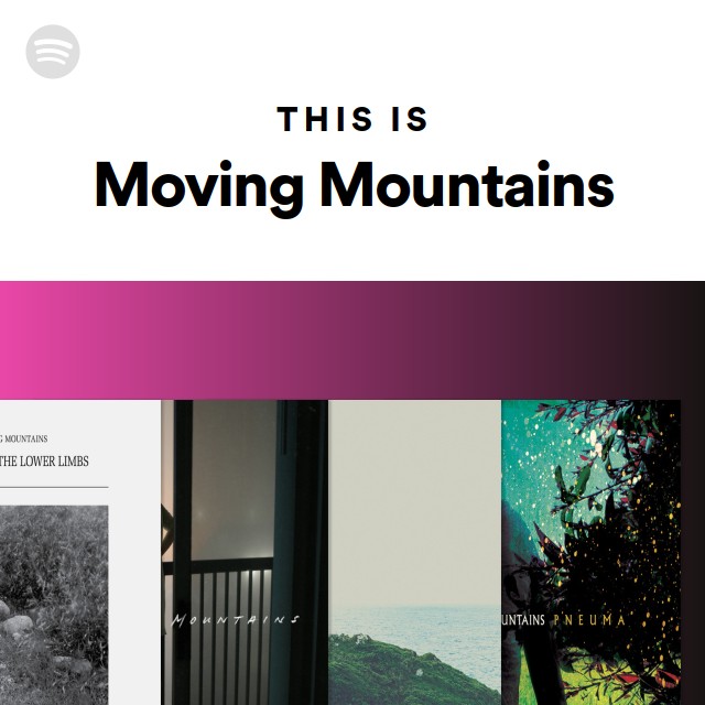 This Is Moving Mountains - playlist by Spotify | Spotify