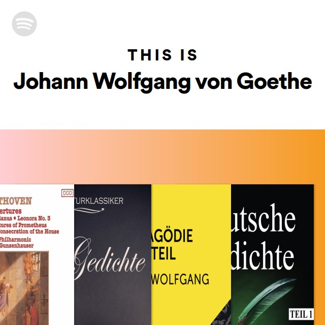 This Is Johann Wolfgang von Goethe - playlist by Spotify | Spotify