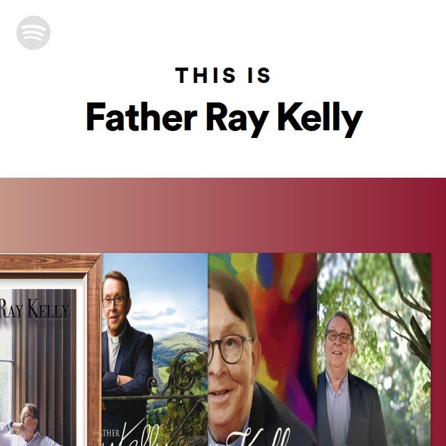 This Is Father Ray Kelly - playlist by Spotify | Spotify