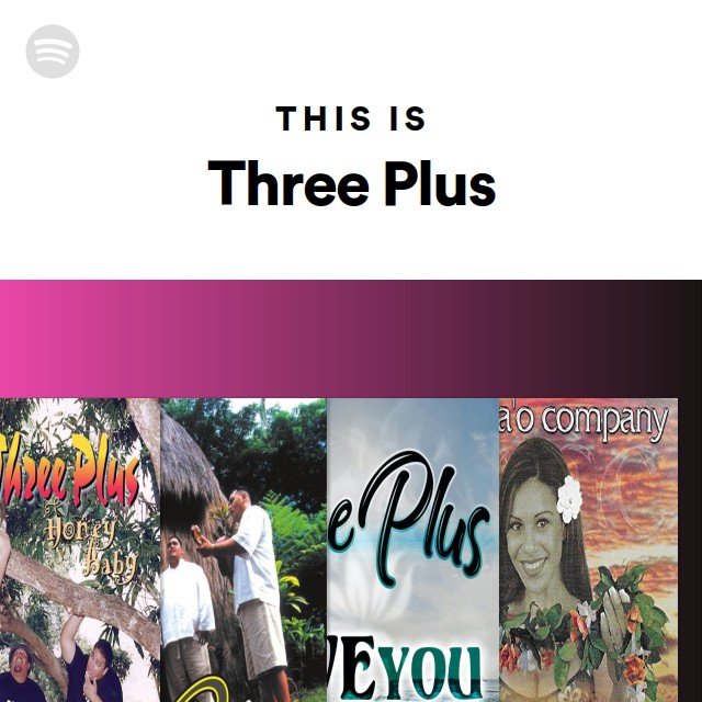 This Is Three Plus - playlist by Spotify | Spotify